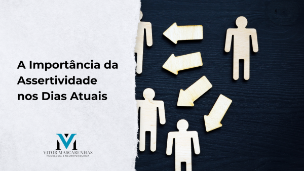 A Importância da Assertividade nos Dias Atuais - Vitor Mascarenhas